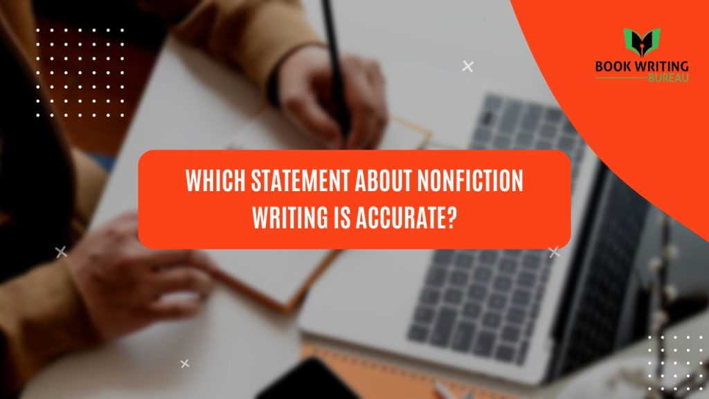 Which Statement About Nonfiction Writing Is Accurate?